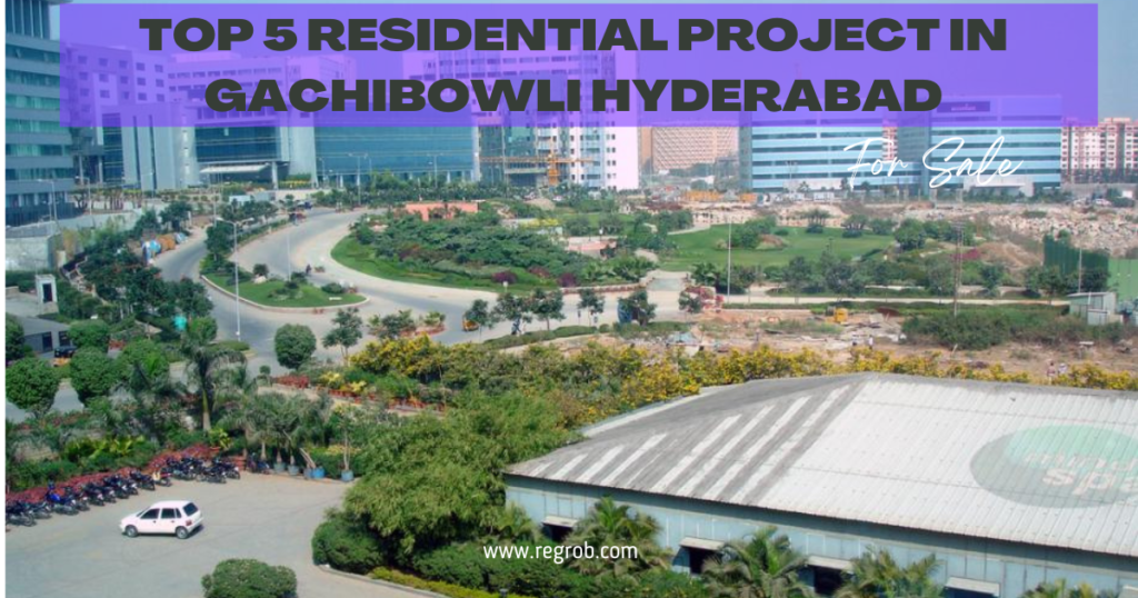 Top 5 Residential Projects in Gachibowli Hyderabad - Regrob