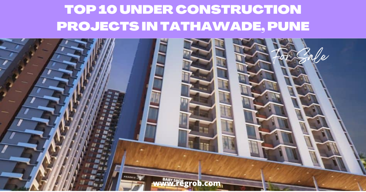 Top 10 Under Construction Projects in Tathawade, Pune